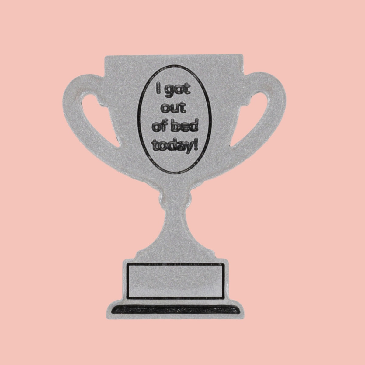 I Got Out Of Bed Today Trophy Award Pin *Limited Edition*